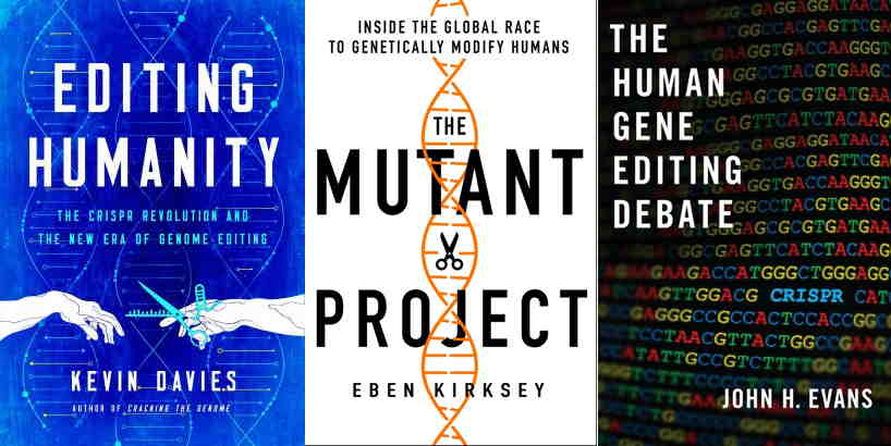 Some Recent and Forthcoming Books on Human Genome Editing | Center for ...